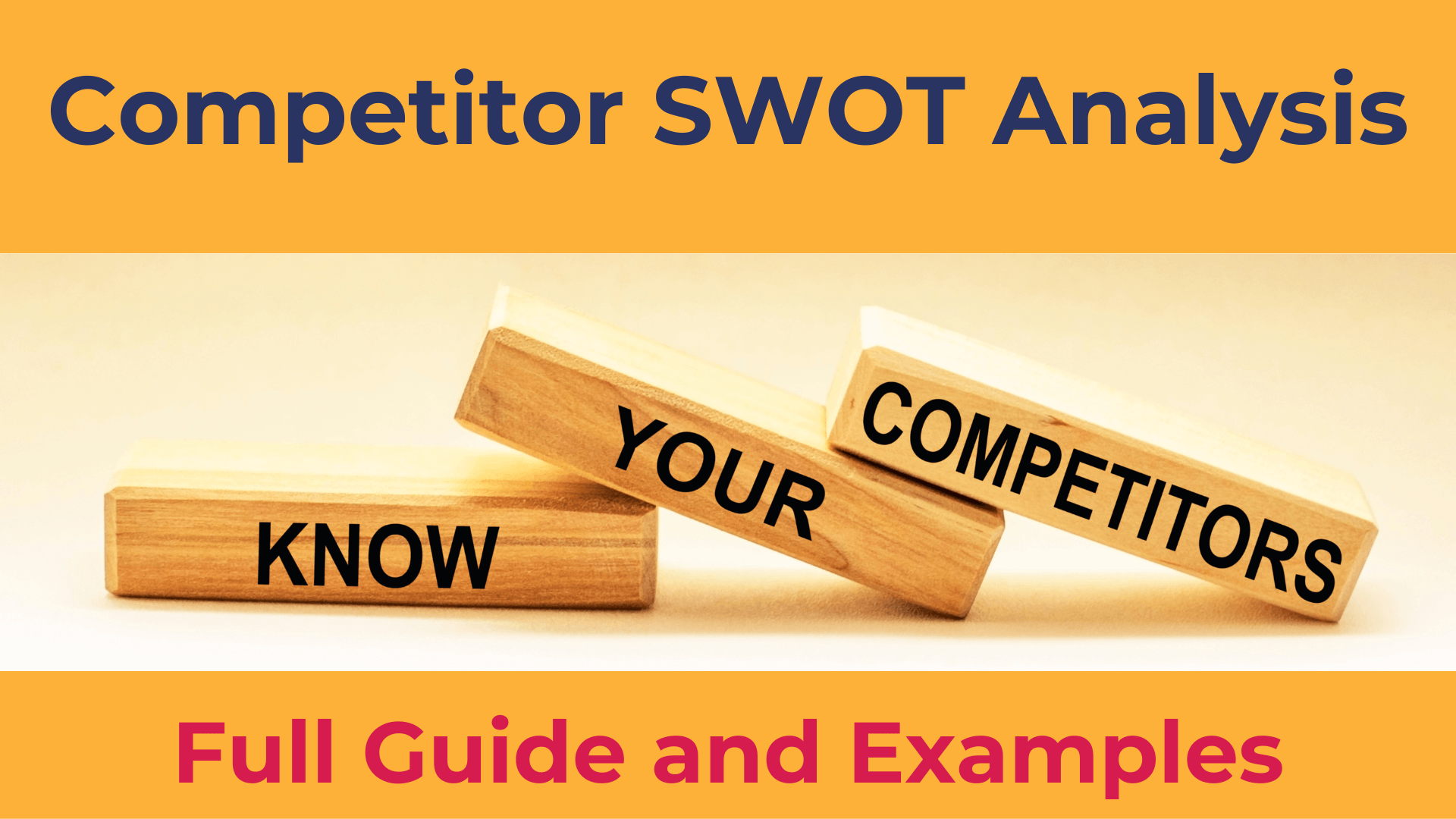 Competitor SWOT analysis, Full guide and free examples
