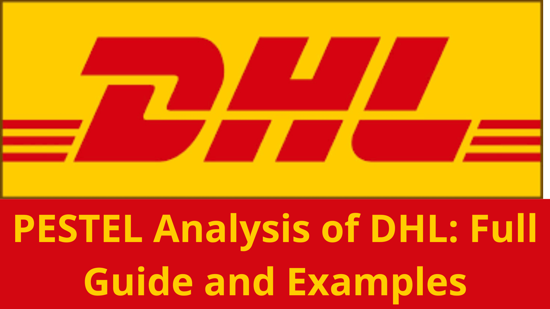 PESTEL analysis of DHL 2024