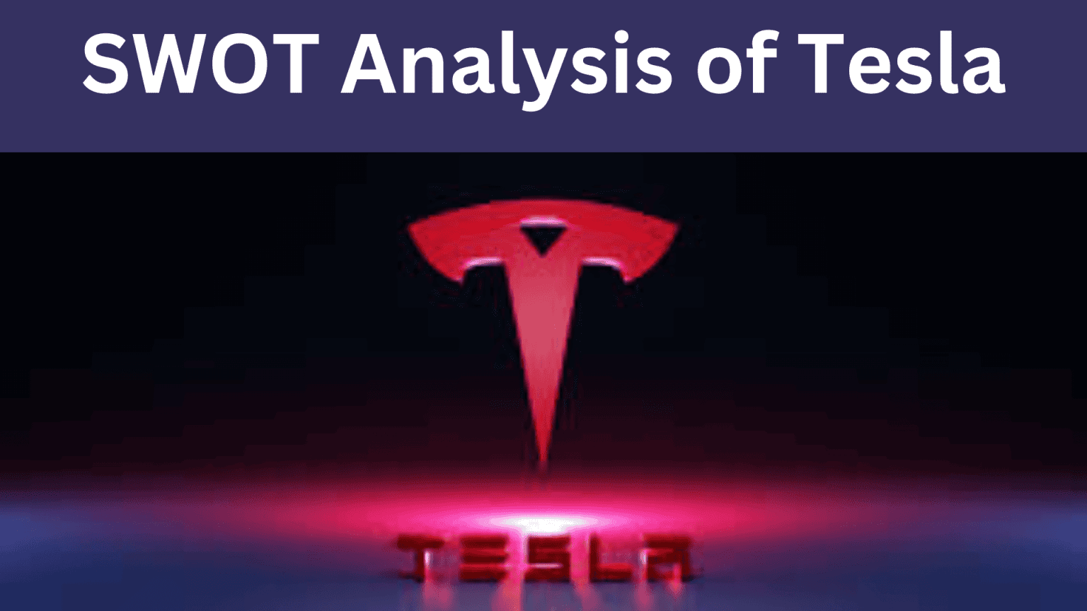 Tesla SWOT analysis, SWOT analysis of Tesla 2024